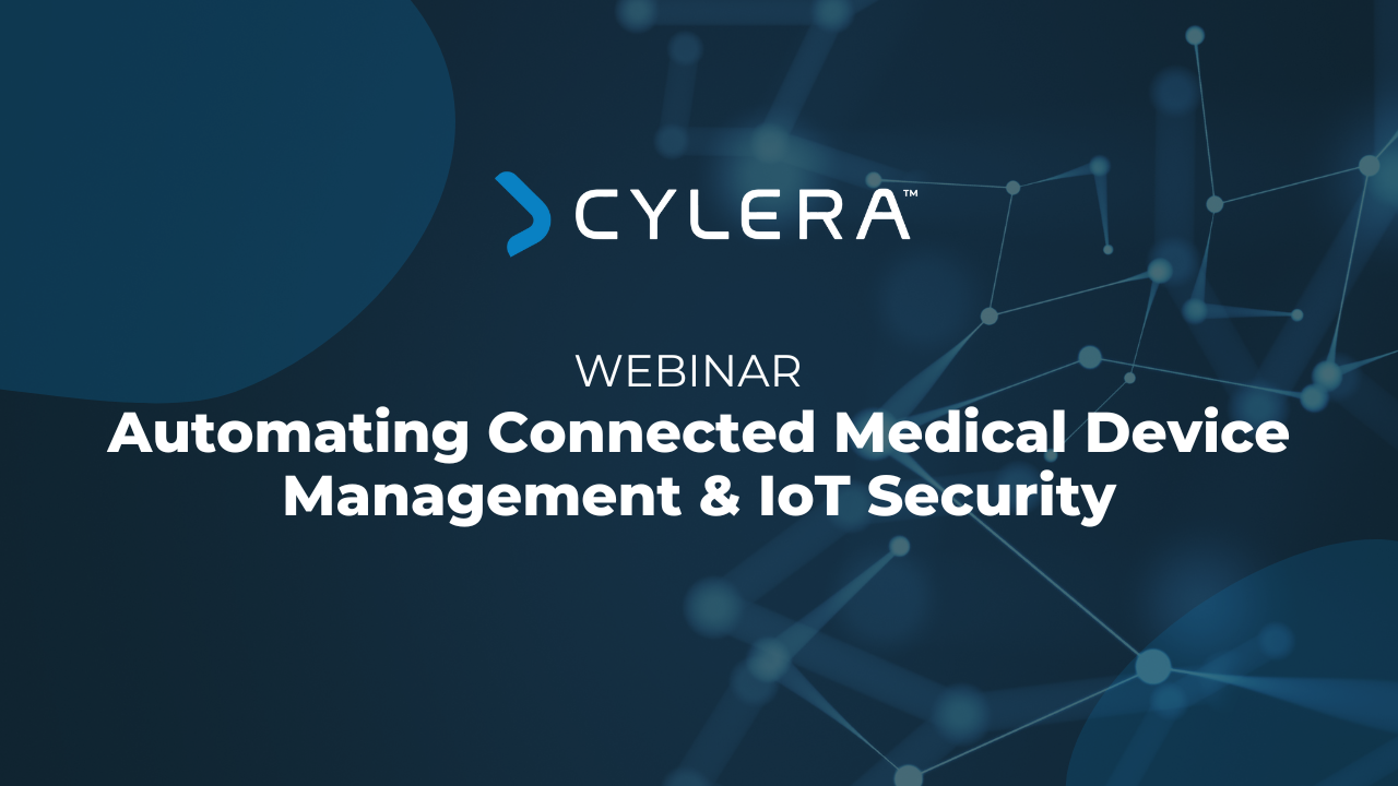 Automating Connected Medical Device Management & IoT Security Webinar ... Automating Connected Medical Device Management & IoT Security Webinar ...